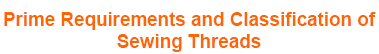 Prime Requirements and Classification of Sewing Threads - Fibre2Fashion