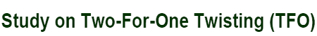 Study on Two-For-One Twisting (TFO) - Fibre2Fashion