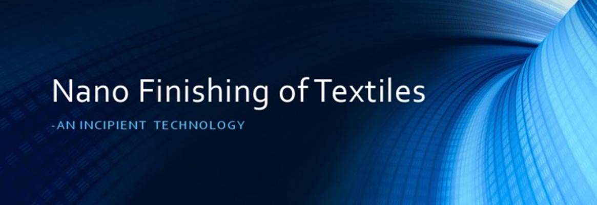 Nano-Finishing Of Textiles (TT-03) - Fibre2Fashion